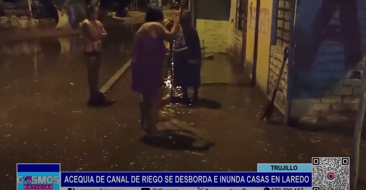 Trujillo: acequia de canal de riego se desborda e inunda casas en Laredo - Noticias del Perú ...