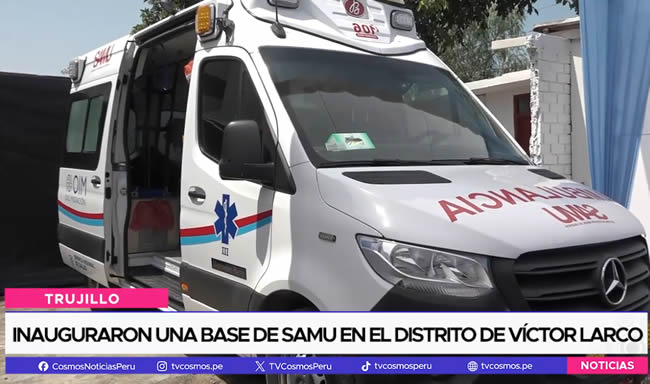Inauguraron una base de SAMU en el distrito de Víctor Larco - Noticias ...